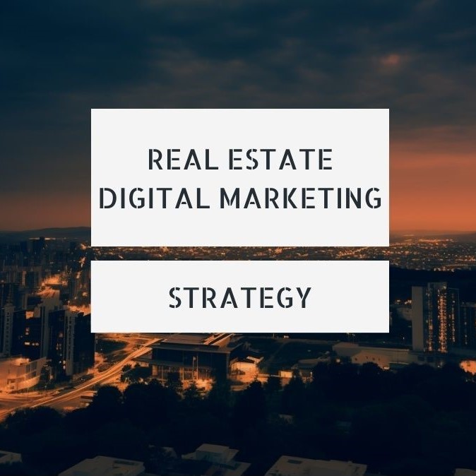 Real Estate Digital Marketing Strategy - A Complete Guide Real Estate Digital Marketing Strategy - A Complete Guide